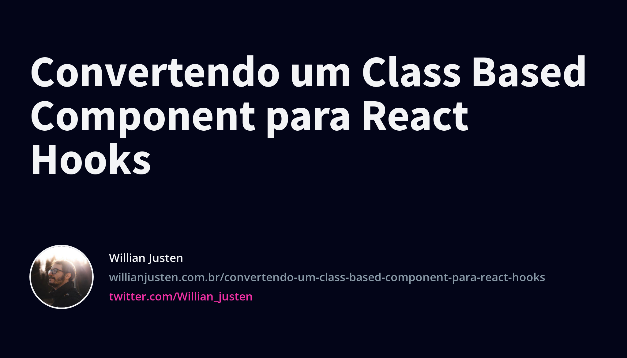 Convertendo um Class Based Component para React Hooks - Willian Justen