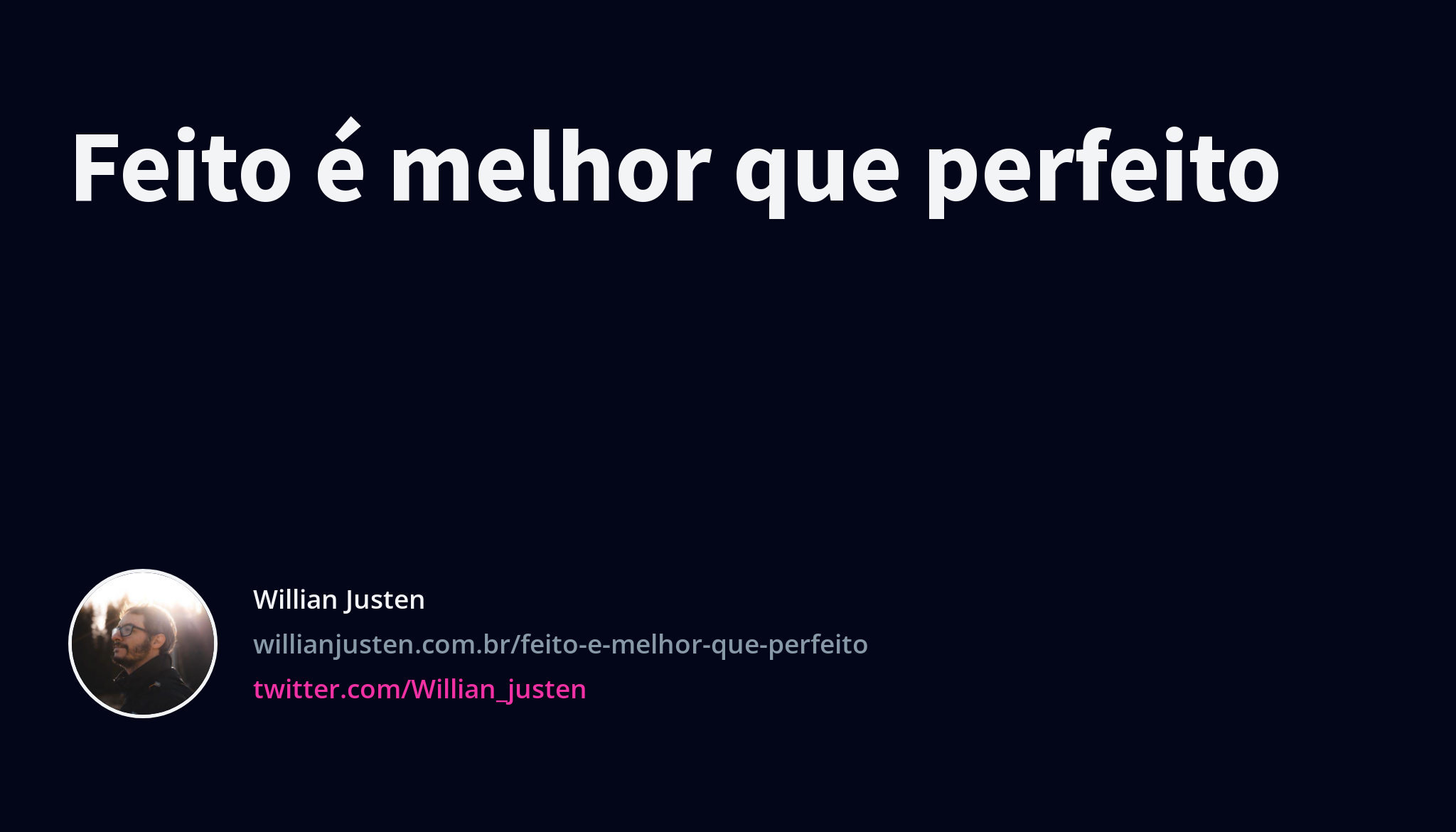 Feito é melhor que perfeito - Willian Justen