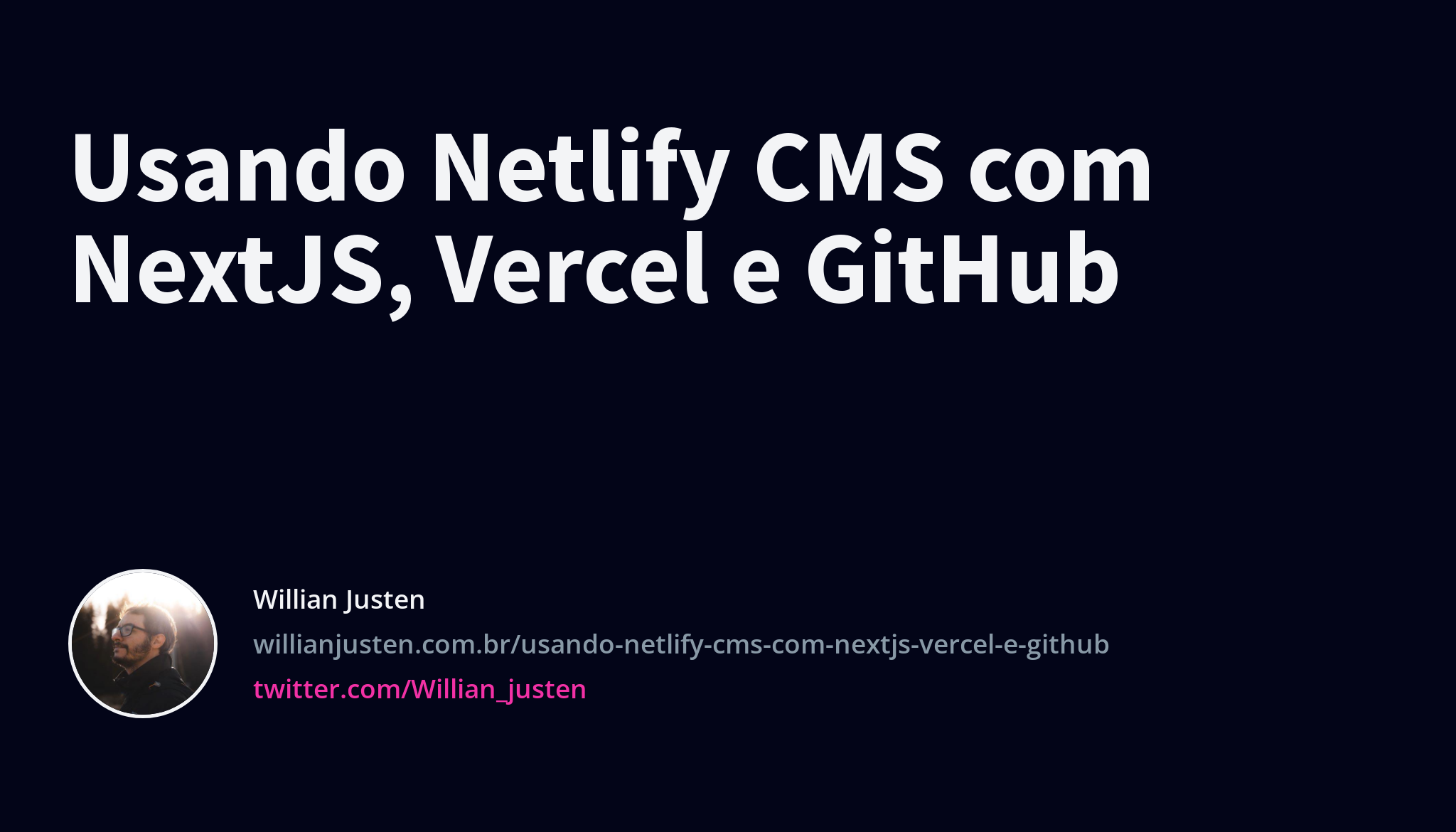 Usando Netlify CMS com NextJS, Vercel e GitHub - Willian Justen